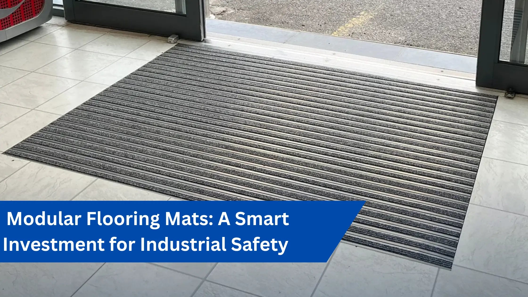 Modular Flooring Mats: A Smart Investment for Industrial Safety
